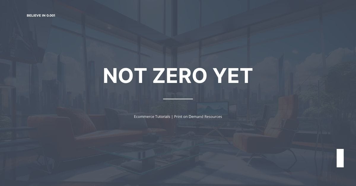 eCommerce & Print on Demand Tutorials | Not Zero Yet